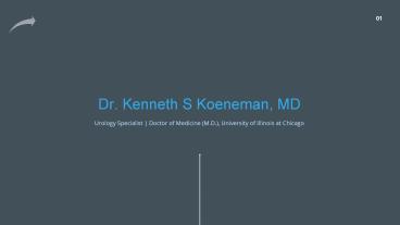 PPT – Dr. Kenneth S Koeneman, MD - Biology B.A., University of Dallas ...