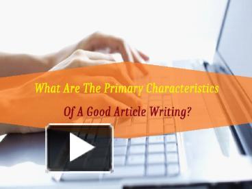 PPT – What Are The Primary Characteristics Of A Good Article Writing ...