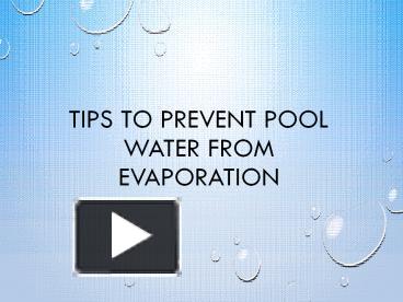 Tips To Prevent Pool Water From Evaporation presentation | free to download