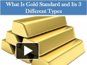 What Is Gold Standard and Its 3 Different Types presentation | free to ...