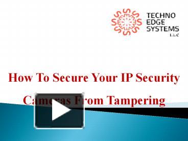 How to secure your IP security cameras from Tampering (1) presentation ...