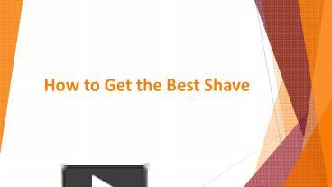 PPT – How to Get the Best Shave PowerPoint presentation | free to ...