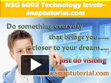 NSG 6002 Technology levels--snaptutorial.com presentation | free to ...