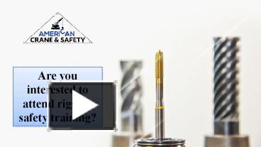 PPT – Are you interested to attend rigging safety training? PowerPoint ...