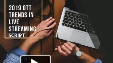 PPT – 2019 OTT Trends in Live Streaming Script PowerPoint presentation ...