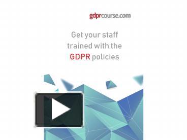 PPT – Get your staff trained with the GDPR policies PowerPoint ...