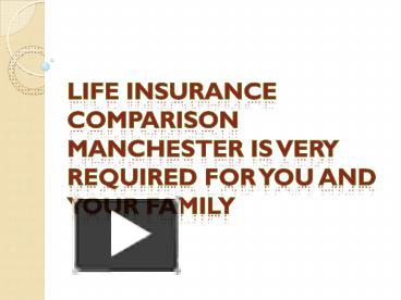 Life Insurance Comparison Manchester is Very Required For You and Your ...