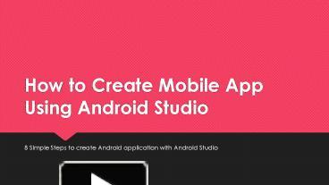 PPT – How to Develop Mobile App Using Android Studio? PowerPoint ...