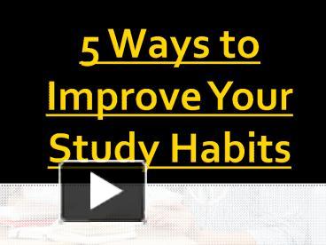 5 Ways to Improve Your Study Habits presentation | free to download