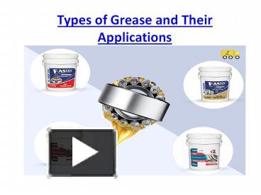 Types of Grease and Their Applications presentation | free to download