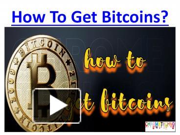 PPT – how do i get bitcoins & How Bitcoins Works? PowerPoint ...