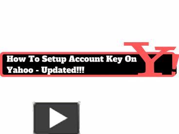 PPT – How To Set Up Account Key On Yahoo - Easy Steps Tutorial | You ...