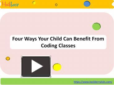 PPT – Four Ways Your Child Can Benefit From Coding Classes PowerPoint ...