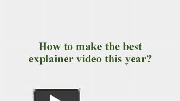 PPT – How to make the best explainer video this year? PowerPoint ...