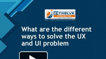 PPT – What are the different ways to solve the UX and UI problem ...