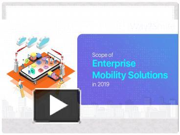 PPT – Scope of Enterprise Mobility Solutions in 2019 PowerPoint ...