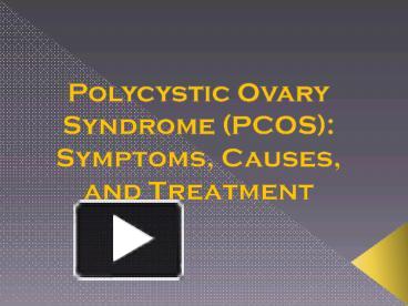 Pcos -Symptoms,causes and treatment presentation | free to view