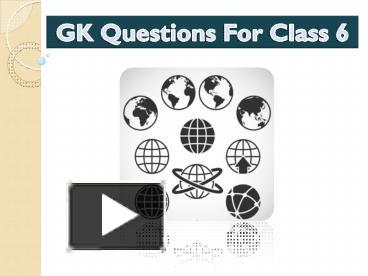 GK Questions for Class 6 presentation | free to download