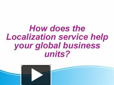 How does the Localization service help your global business units ...