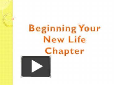 PPT – Beginning Your New Life Chapter PowerPoint presentation | free to ...