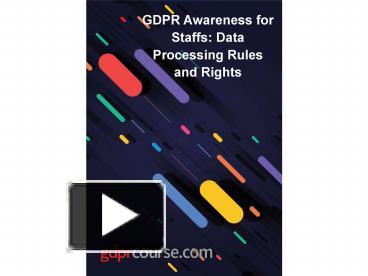 GDPR Awareness for Staffs: Data processing Rules and Rights ...