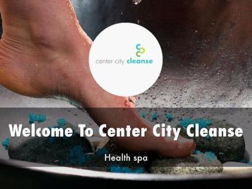 PPT – Information Presentation Of Center City Cleanse PowerPoint ...