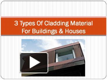 3 Types Of Cladding Material presentation | free to download