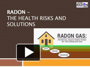 RADON - The Health Risks and Solutions presentation | free to download