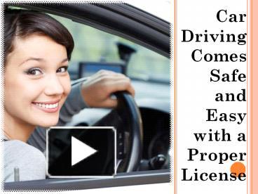 PPT – Car Driving Comes Safe and Easy with a Proper License PowerPoint ...