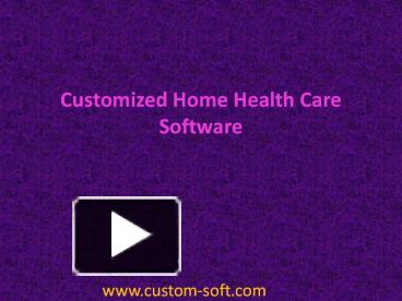 PPT – Home Healthcare Software by CustomSoft PowerPoint presentation ...