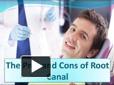 PPT – The Pros and Cons of Root Canal PowerPoint presentation | free to ...