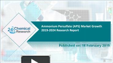 PPT – Ammonium Persulfate (APS) Market Growth 2019-2024 Research Report ...