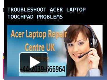 Troubleshoot Acer Laptop Touchpad Problems presentation | free to download