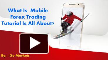 PPT – What is Mobile forex trading Tutorial is all about? PowerPoint ...