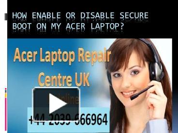 PPT – How Enable Or Disable Secure Boot On My Acer Laptop? PowerPoint ...