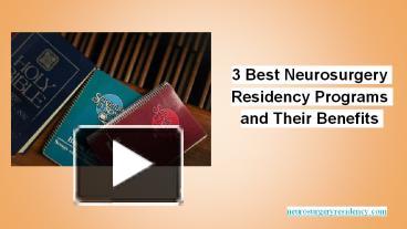 PPT – 3 Best Neurosurgery Residency Programs and Their Benefits ...
