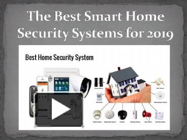 PPT – The Best Smart Home Security Systems for 2019 PowerPoint ...