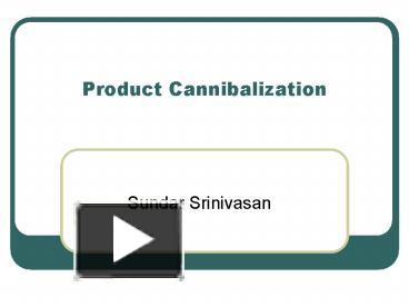 Product Cannibalization presentation | free to view