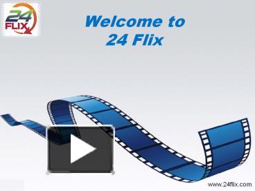 PPT – Enjoy Unlimited Family Entertainment Anywhere Anytime with 24Flix ...