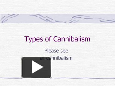 Types of Cannibalism presentation | free to download