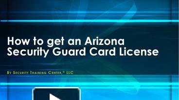 How to get an Arizona Security Guard Card License presentation | free ...