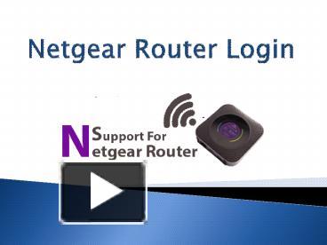 How to Configure your Netgear Router Login and Setup presentation ...