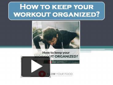 PPT – 10 Ways to keep your Workout Organized PowerPoint presentation ...