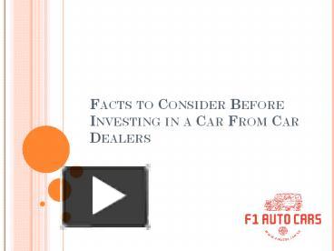 PPT – Facts to Consider Before Investing in a Car From Car Dealers ...