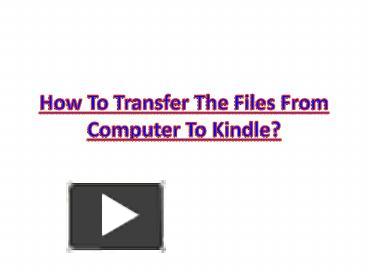 How to transfer the files from computer to Kindle? presentation | free ...