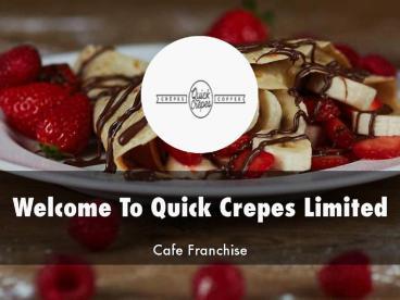 PPT – Information Presentation Of Quick Crepes Limited PowerPoint ...