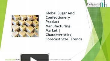 PPT – Sugar And Confectionery Product Manufacturing Global Market ...