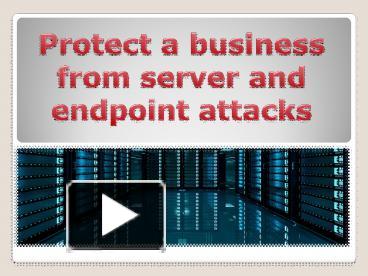 PPT – Protect a business from server and endpoint attacks PowerPoint ...