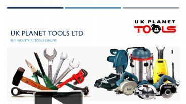 PPT – UK Planet Tools - Buy Power Tools Online, Buy Industrial Tools ...