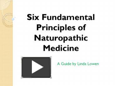 PPT – Six Fundamental Principles of Naturopathic Medicine PowerPoint ...